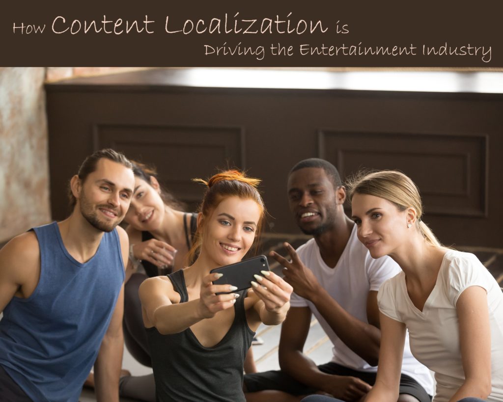 How Content Localization is Driving the Entertainment Industry